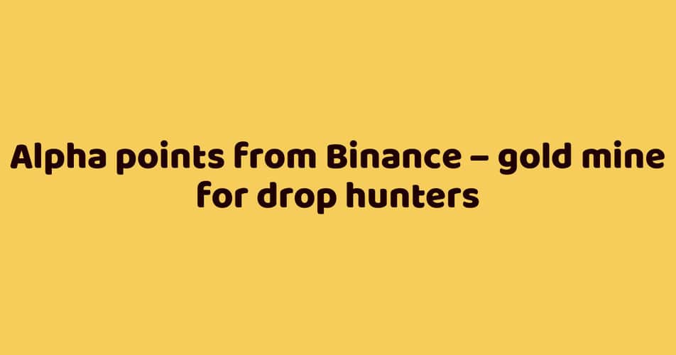 Alpha points from Binance – gold mine for drop hunters
