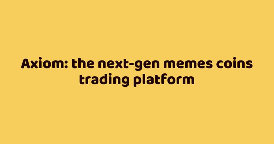 Axiom: the next-gen memes coins trading platform