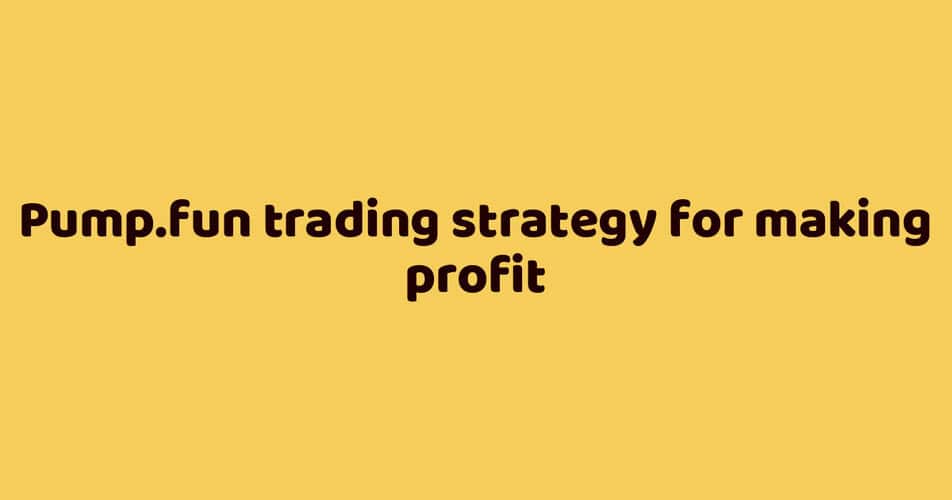 Pump.fun trading strategy for making profit