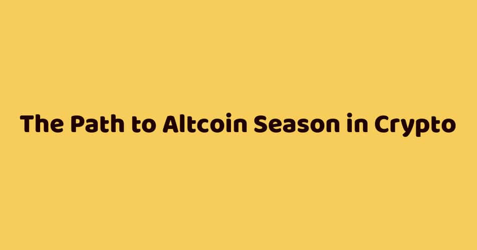The Path to Altcoin Season in Crypto