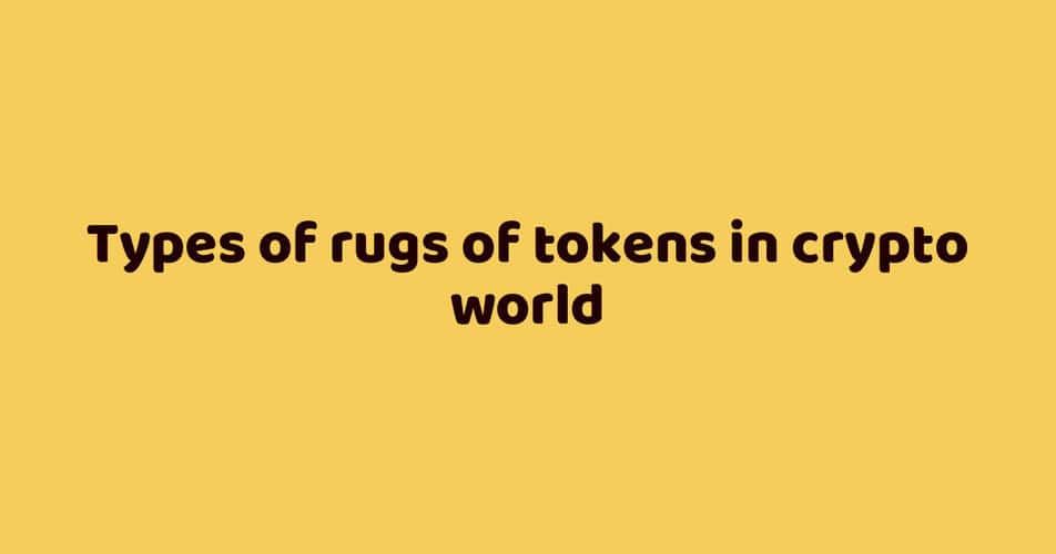 Types of rugs of tokens in crypto world