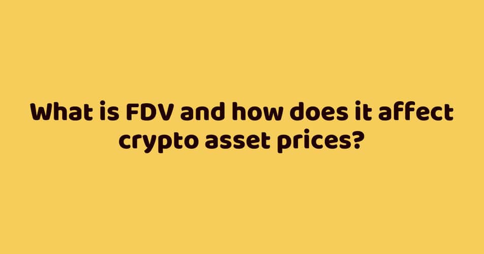 What is FDV and how does it affect crypto asset prices?