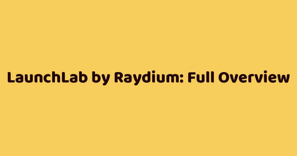 LaunchLab by Raydium: Full Overview