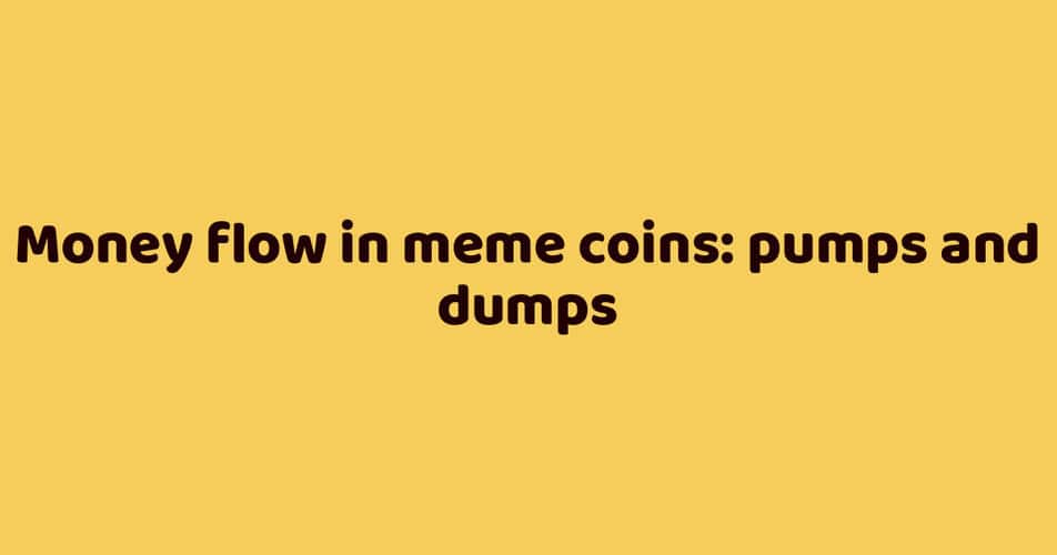 Money flow in meme coins: pumps and dumps